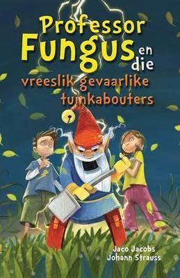 Professor Fungus en die Vreeslik Gevaarlike Tuinkabouters – DiskontoBooks