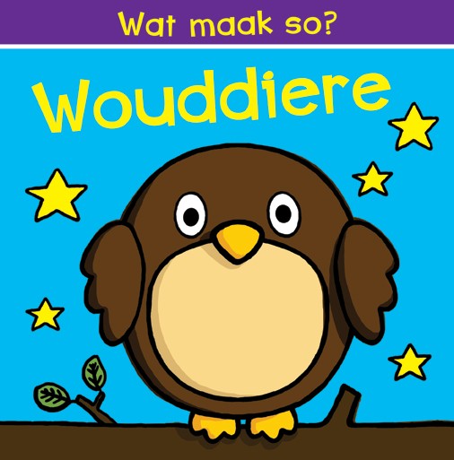 Wat maak so: Wouddiere – DiskontoBooks